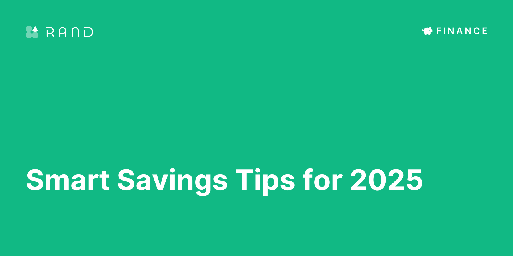 Rand App™ | Smart Savings Tips for 2025: Make Your Money Work for You | Finance